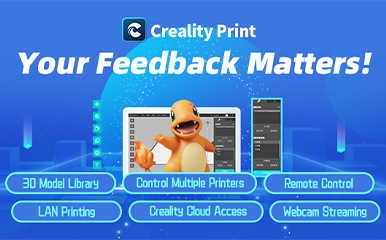Creality Print- Your Feedback Matters!