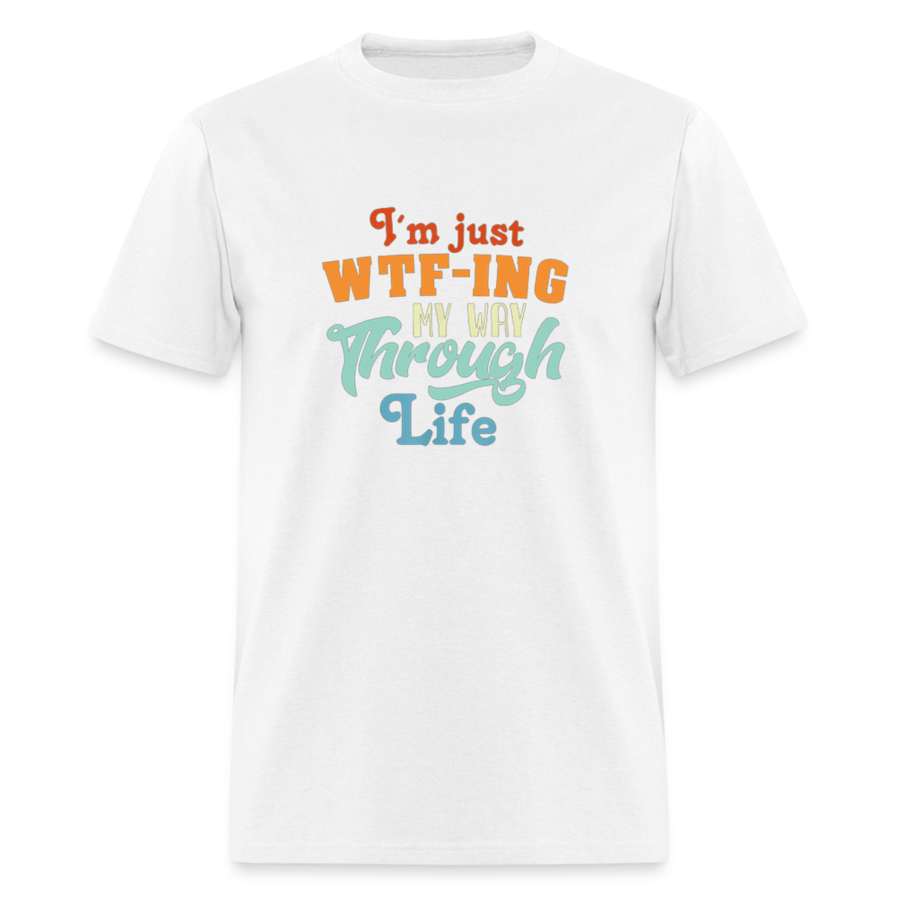 Im Just Wtf Ing My Way Through Life Classic T Shirt