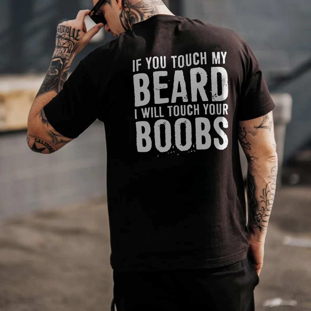 If You Touch My Beard I Will Touch Your Boobs T Shirt
