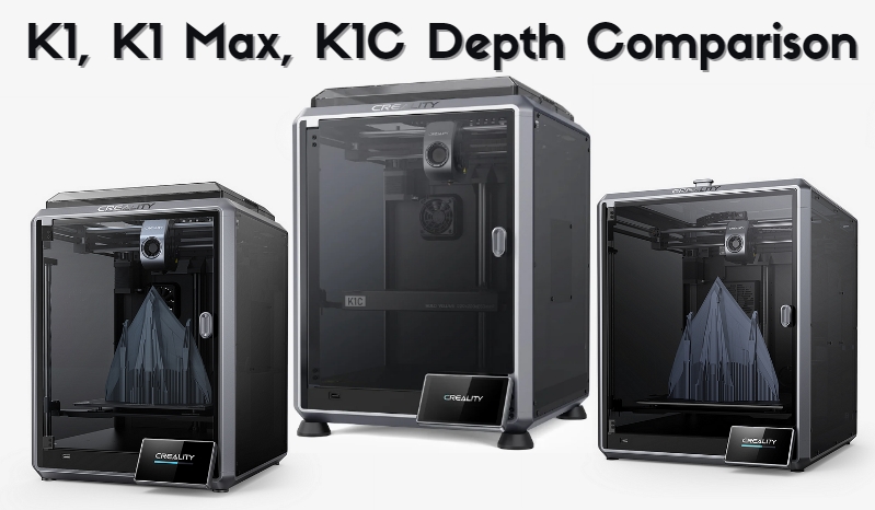 Creality K1 vs. K1 Max vs. K1C: A Depth Comparison