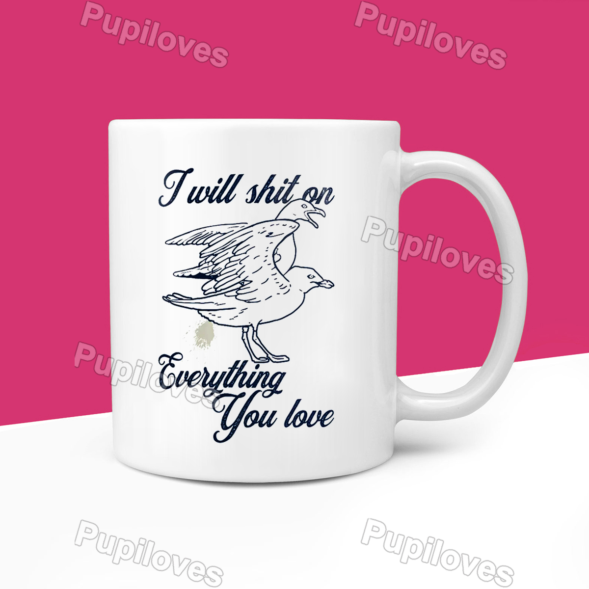 I Will Shit on Everything You Love Mug