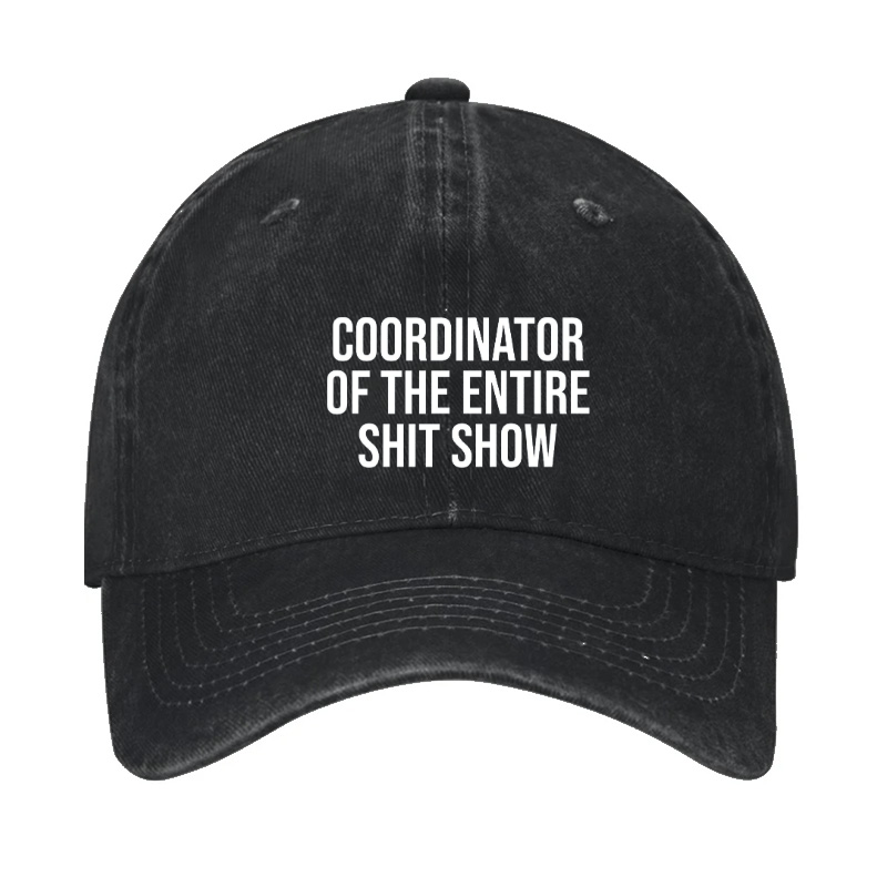 COORDINATOR OF THE ENTIRE SHIT SHOW Hat