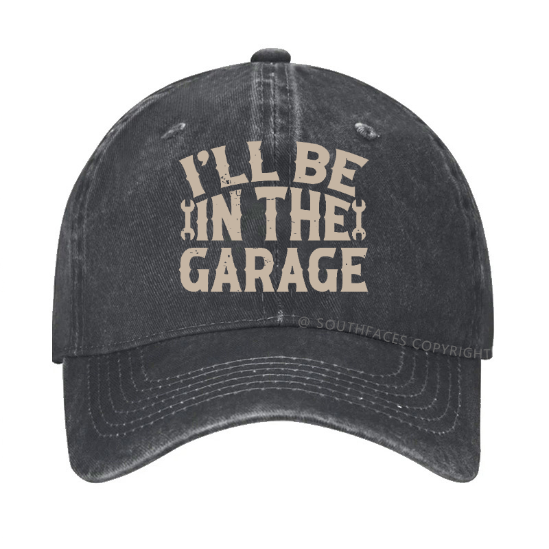 I'll Be In The Garage Funny Mechanic Men's Hats