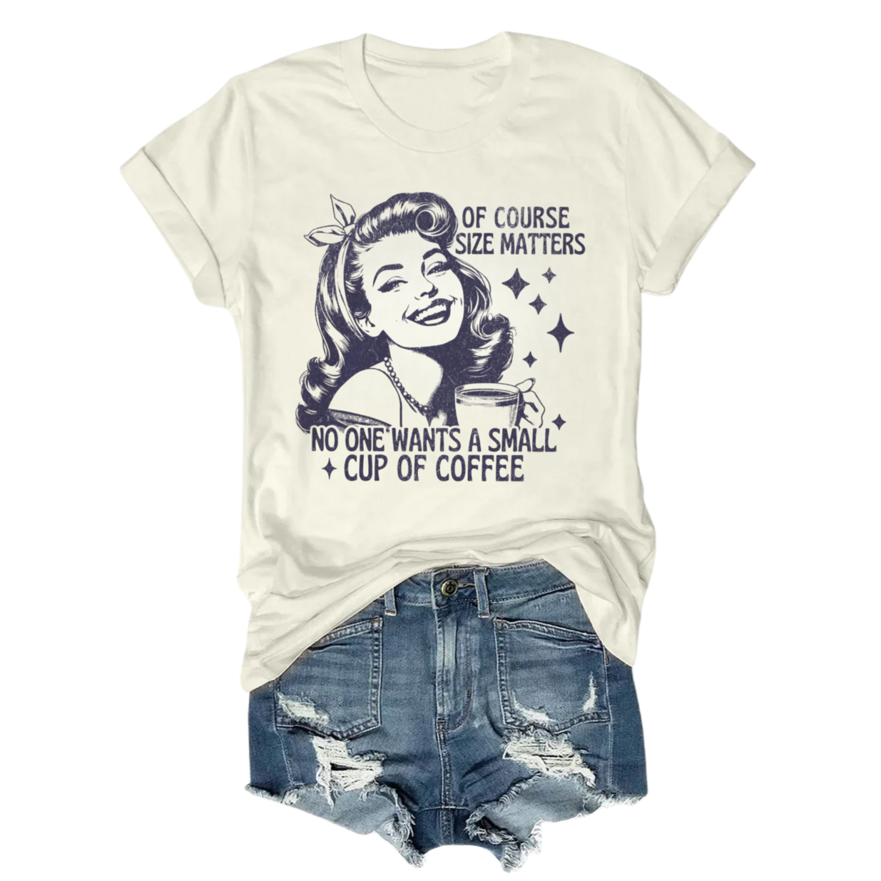 Of Course Size Matters No One Wants A Small Cup Of Coffee Tee