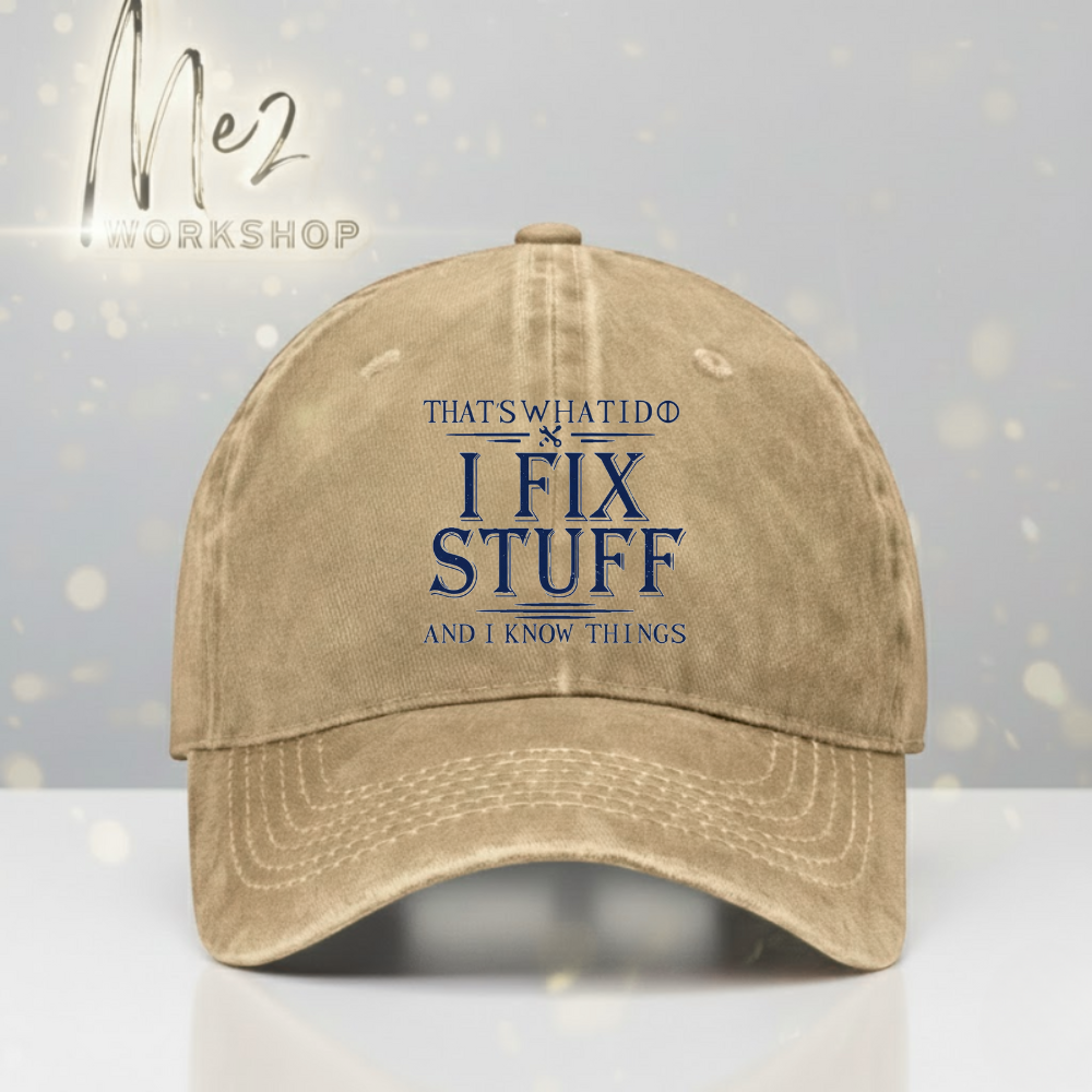 That's What I Do I Fix Stuff And I Know Things Funny Custom Hats