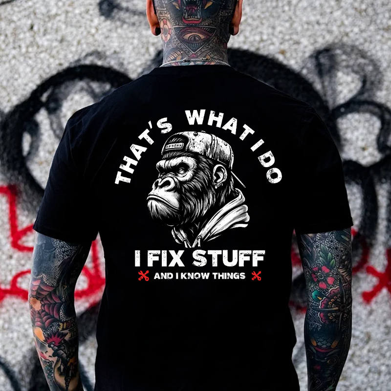 That's What I Do I Fix Stuff And I Know Things Custom T-shirt