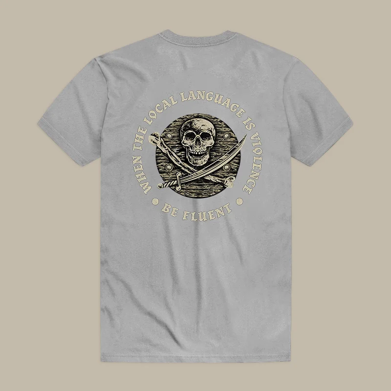 When The Local Language Is Violence Be Fluent Printed Men's T-shirt