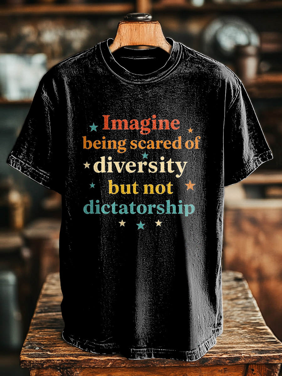 Imagine Being Afraid of Diversity But Not Afraid of Dictatorship Casual ...