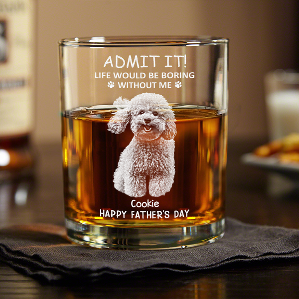 Custom Photo Life Would Be Boring Without Me Dog Cat Engraved Whiskey Glass