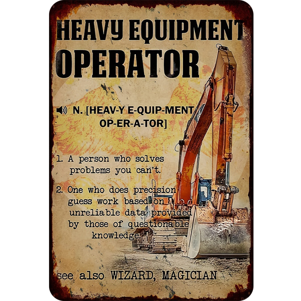 HEAVY EQUIPMENT OPERATOR - Metal Tin Signs(8*12Inch/12*16Inch)