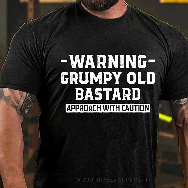 Warning Grumpy Old Bastard Approach With Caution T-Shirt