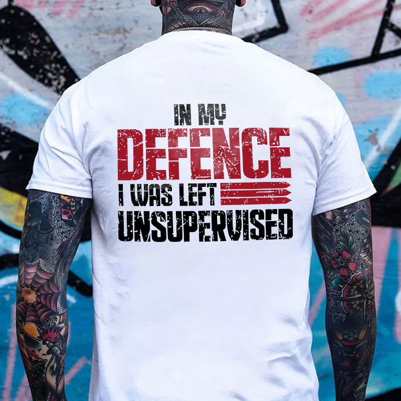 MOTOSUNNY IN MY DEFENCE I WAS LEFT UNSUPERVISED White Print T-shirt