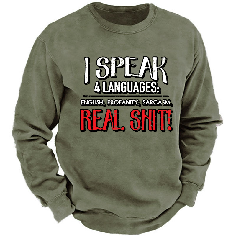 I Speak 4 Languages English Profanity Sarcasm And Real Shit Sweatshirt