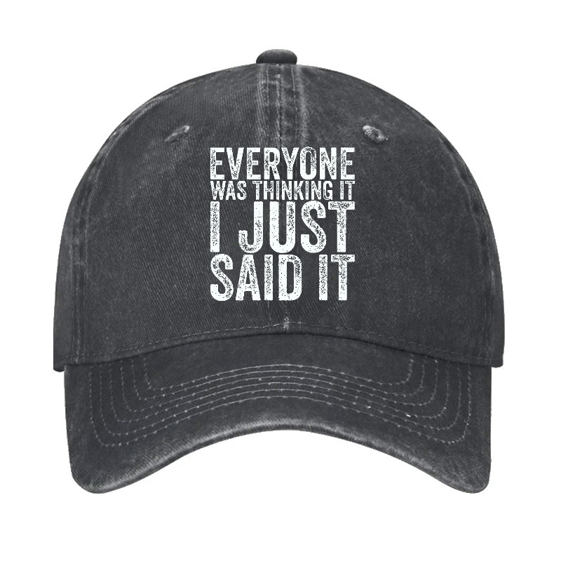 Everyone Was Thinking It I Just Said It Sarcastic Hat