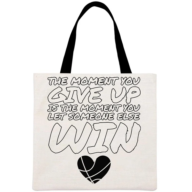 The moment you give up is the moment you let someone else win Printed ...