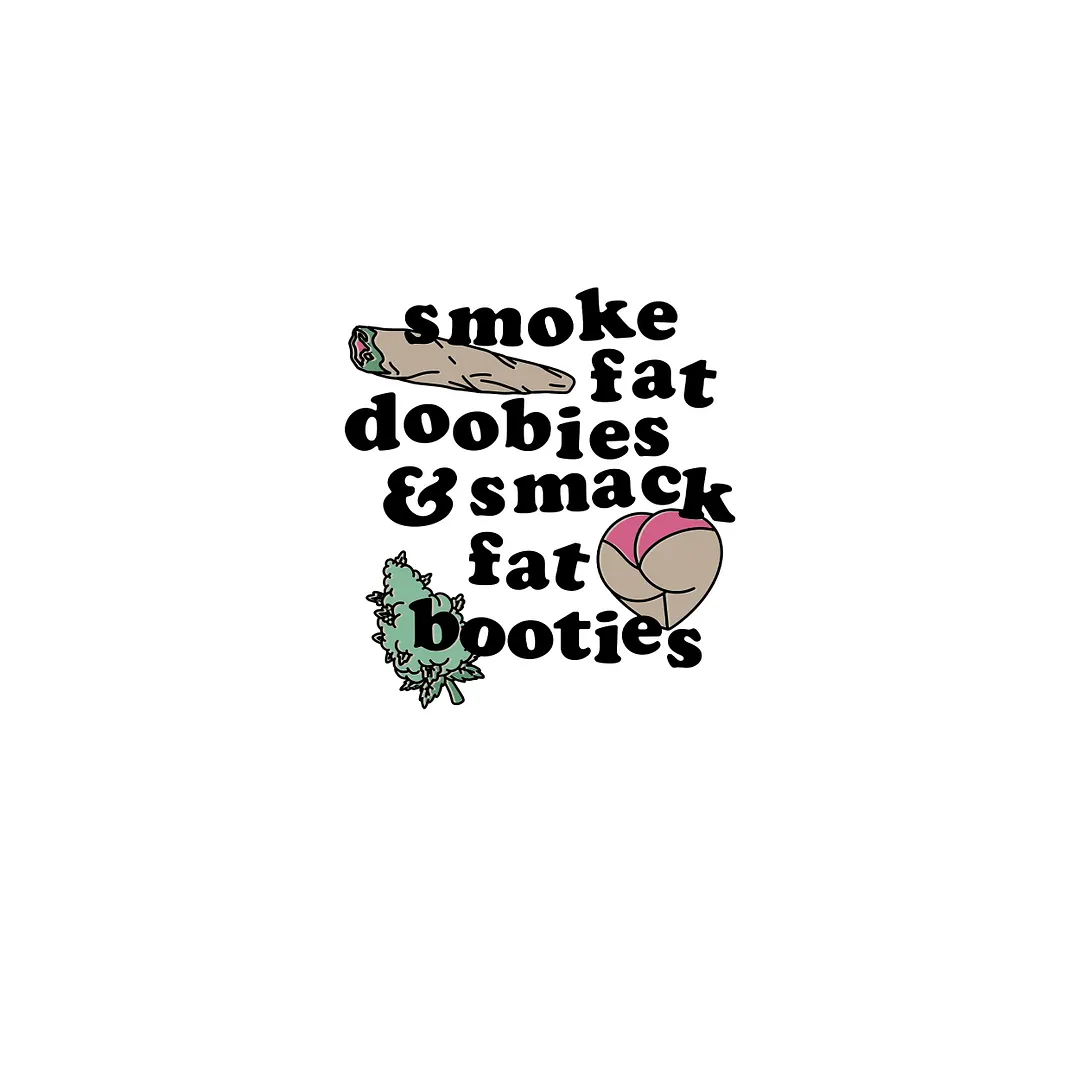 SMOKE FAT DOOBIES & SMACK FAT BOOTIES White Print T-shirt