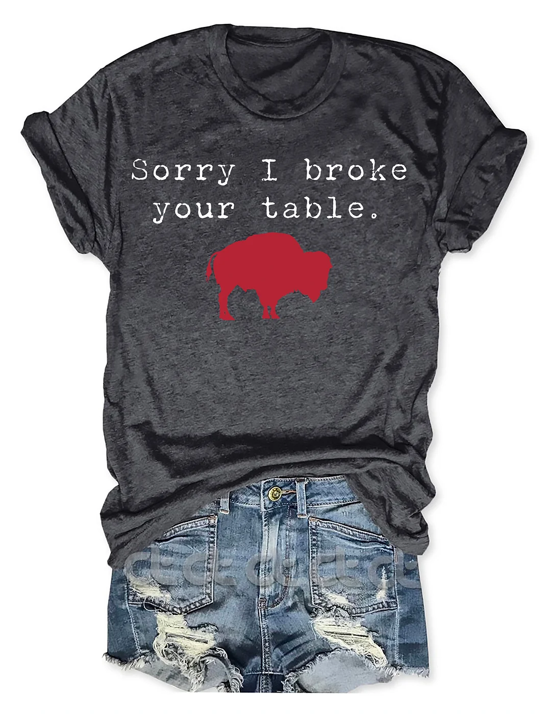 Sorry I Broke Your Table T-Shirt