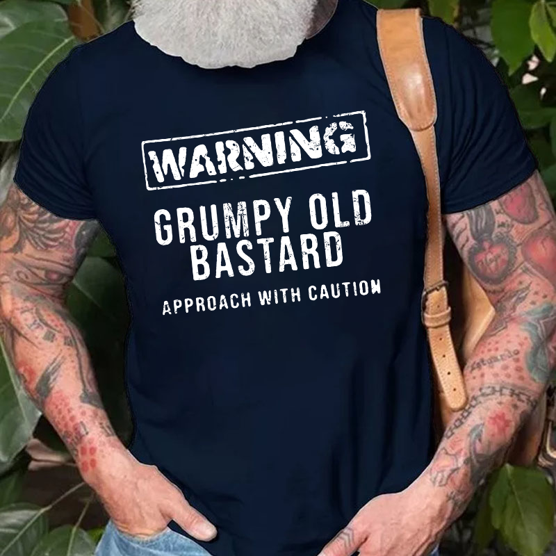 Warning Grumpy Old Bastard Approach With Caution T Shirt