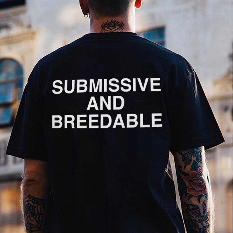 SUBMISSIVE AND BREEDABLE Black Print T-shirt