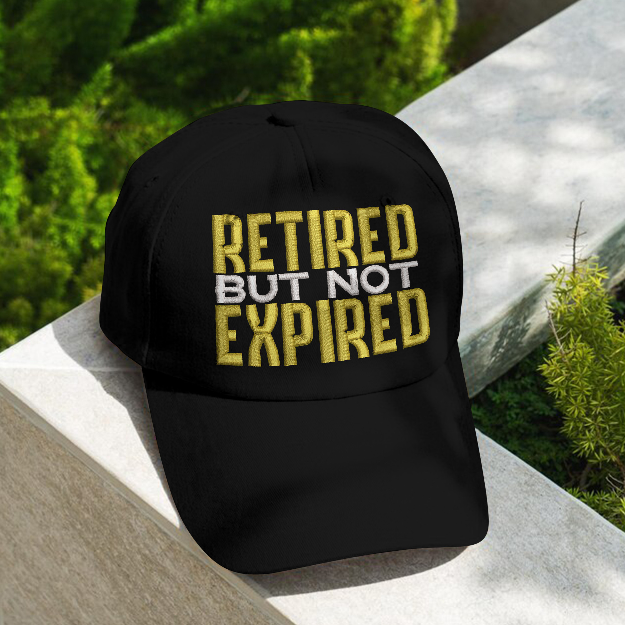 Retired But Not Expired Funny Retiremen Embroidery Cap