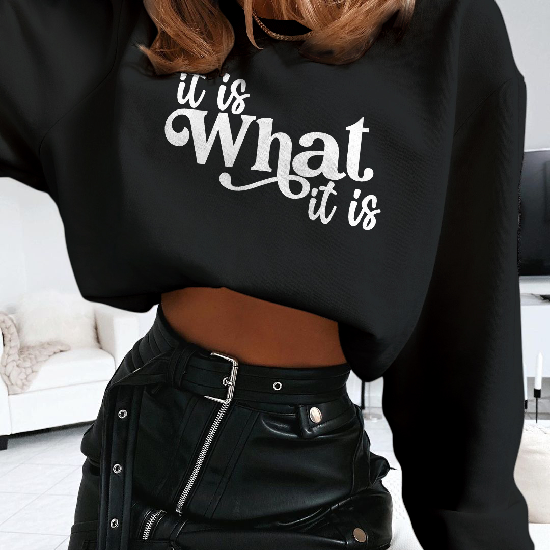It Is What It Is Sweatshirt