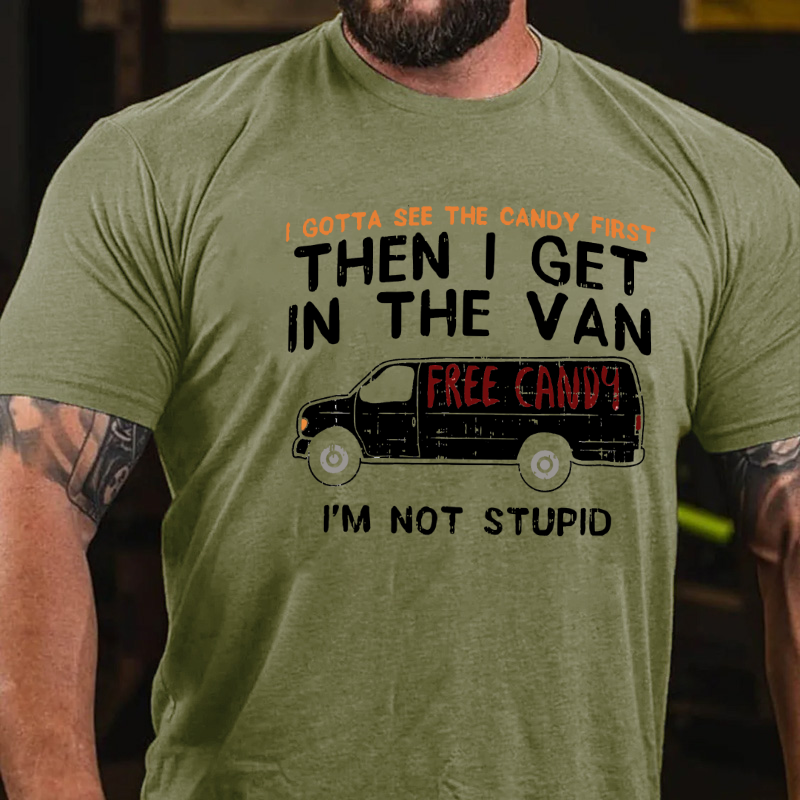 I Gotta See The Candy First Then I Get In The Van Free Candy I'm Not ...