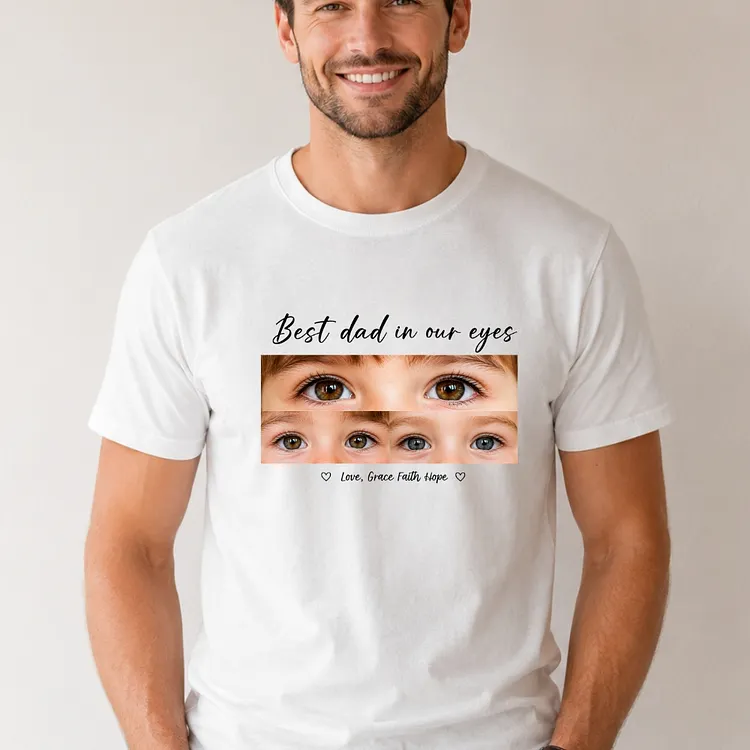 Best Dad in Our Eyes– Custom Eyes Photo T-shirt Original Photo Design