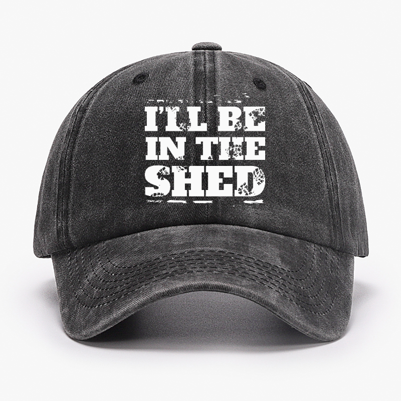 I'll Be In The Shed Funny Men's Fix Hat