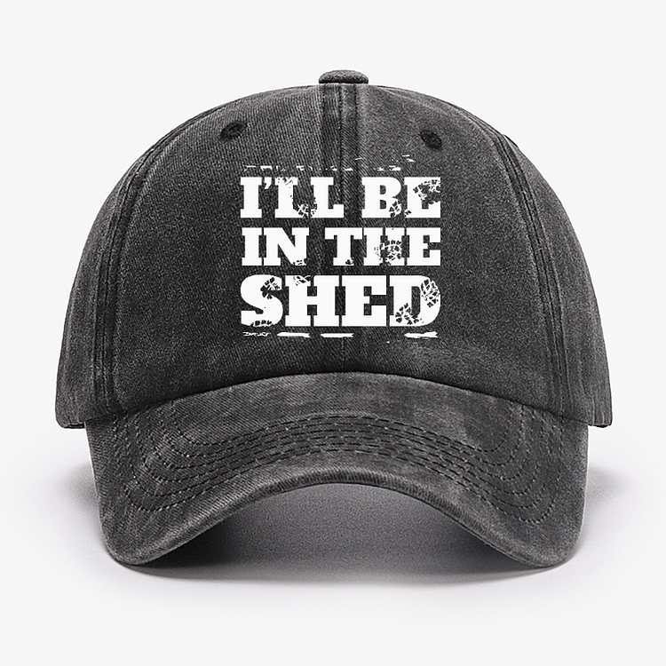 I'll Be In The Shed Funny Men's Fix Hat