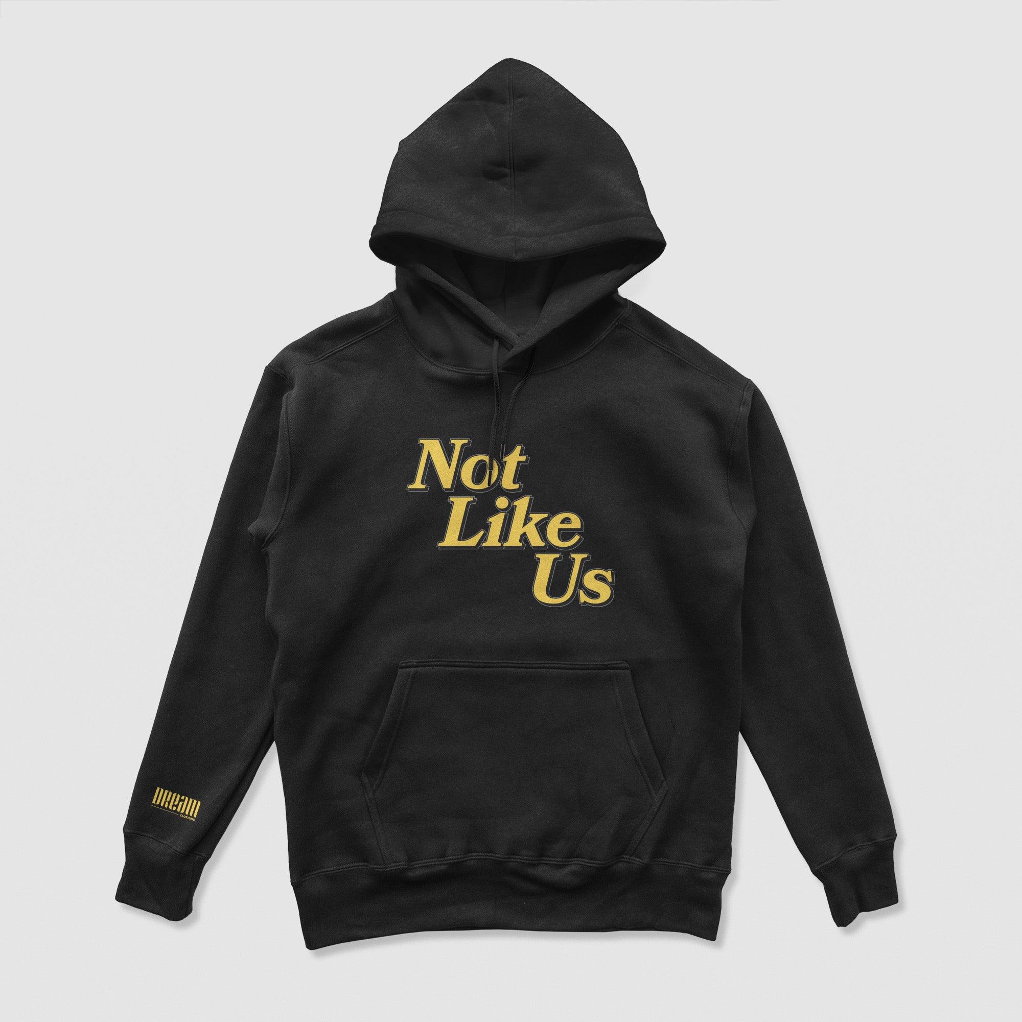 Not Like Us Hoodie