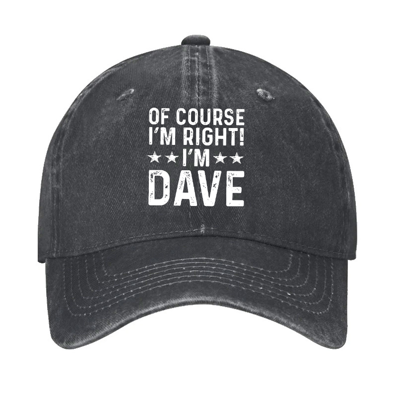 Of Course I'm Right I'm Dave Hat