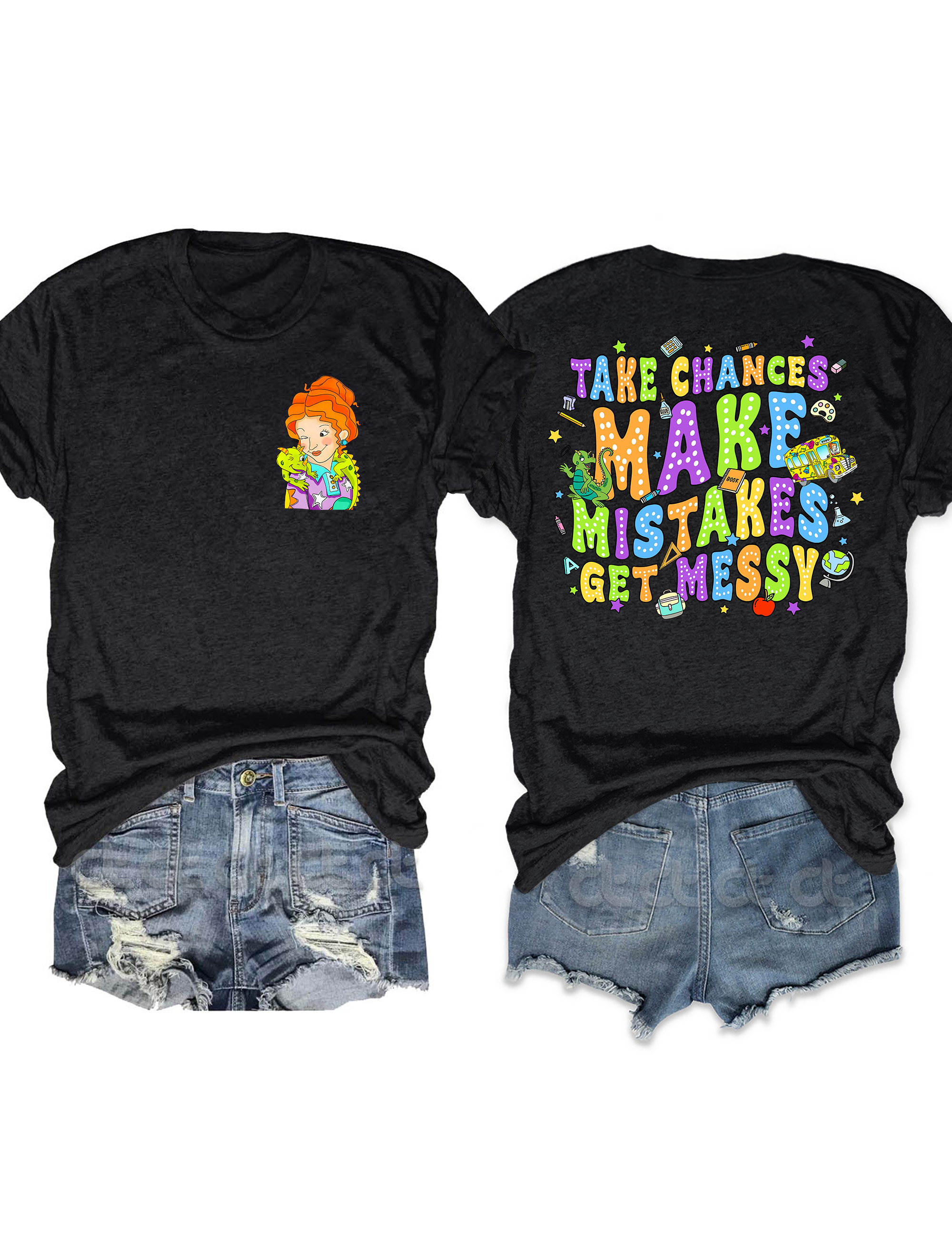 Take Chances Get Messy T-Shirt