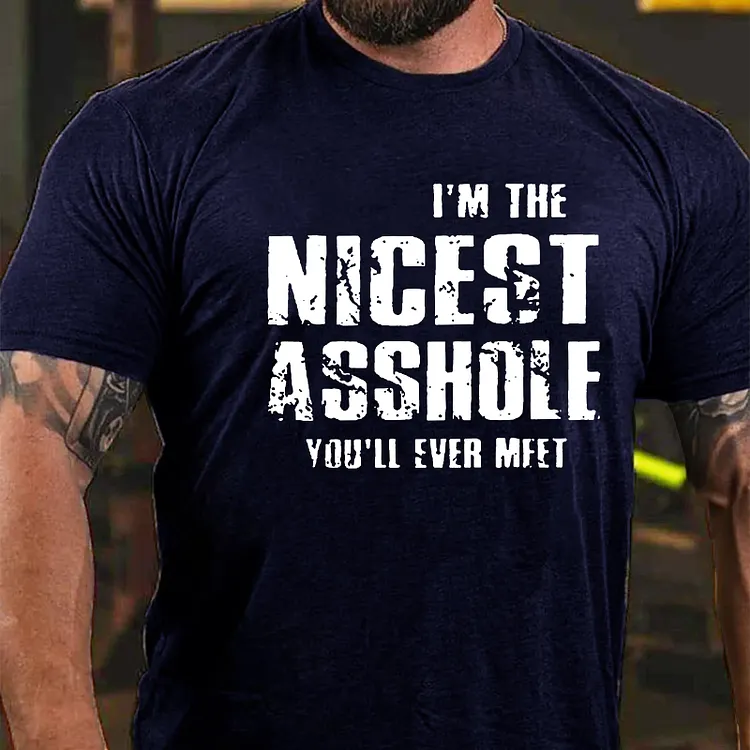 Im The Nicest Asshole Youll Ever Meet T Shirt