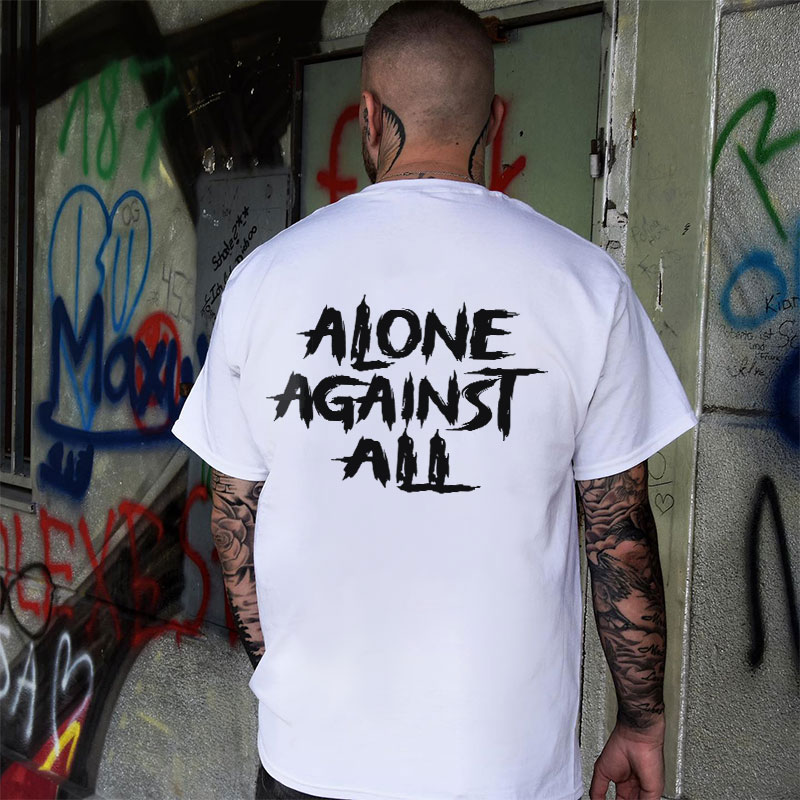 ALONE AGAINST ALL Plain Text White Print T-shirt