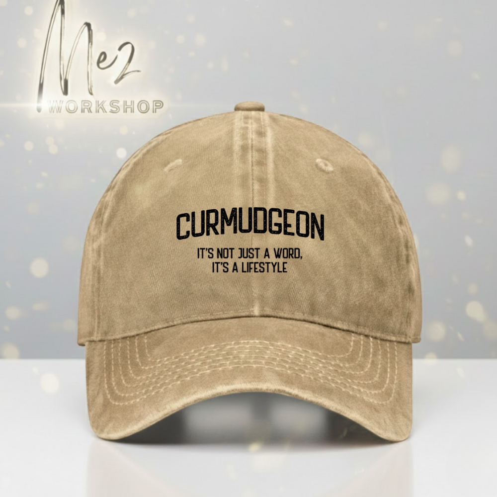 Curmudgeon It's Not Just A Word, It's A Lifestyle Hat