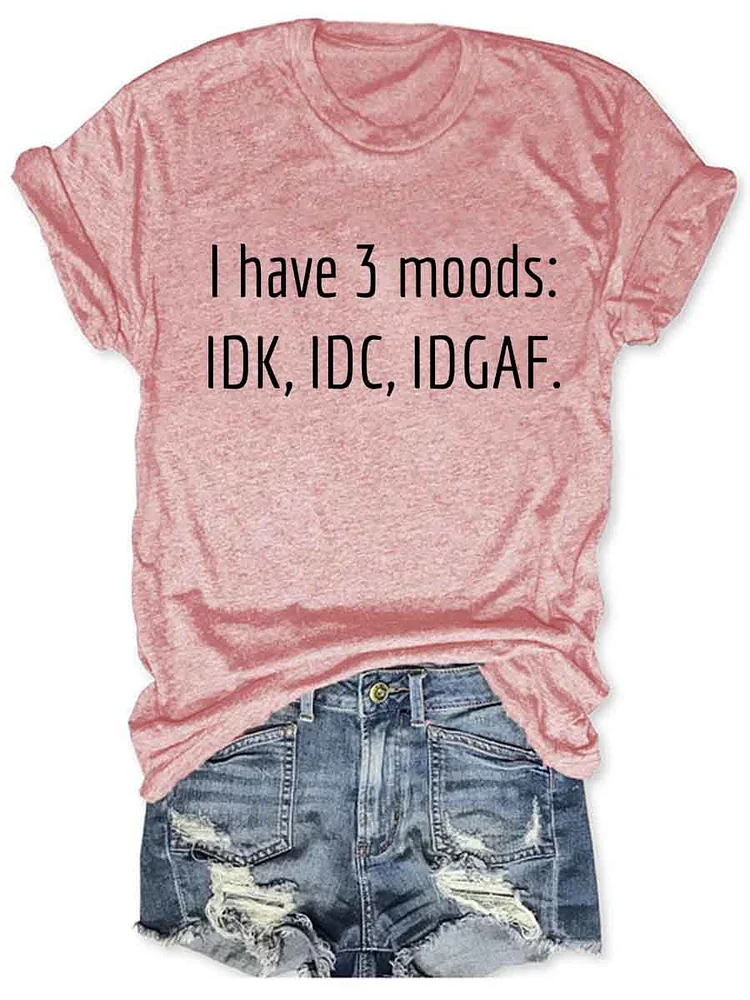 I Have 3 Moods T-Shirt