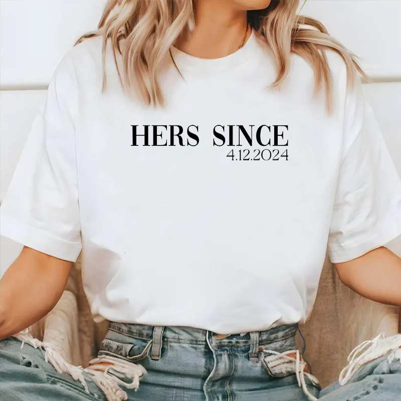 Hers Since His Since Shirts, Funny Couple Matching Shirts, Custom Date ...