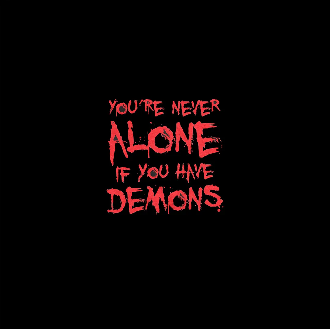 YOU'RE NEVER ALONE IF YOU HAVE DEMONS Black Print T-shirt