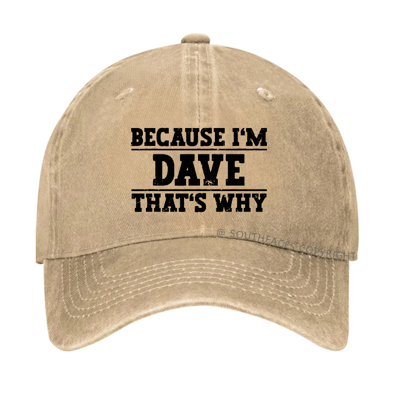 Because I'm Dave That's Why Hat