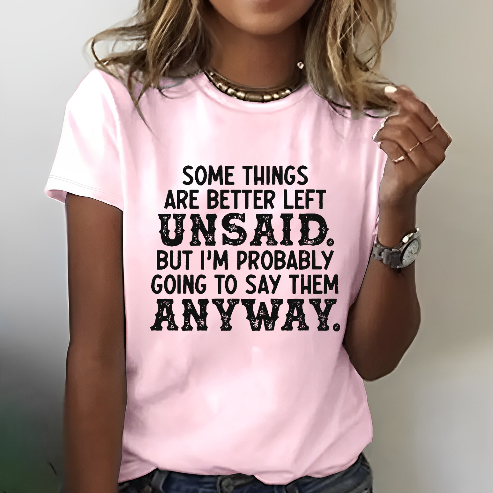 Some Things Are Better Left Unsaid But I'M Probably Going To Say Them ...