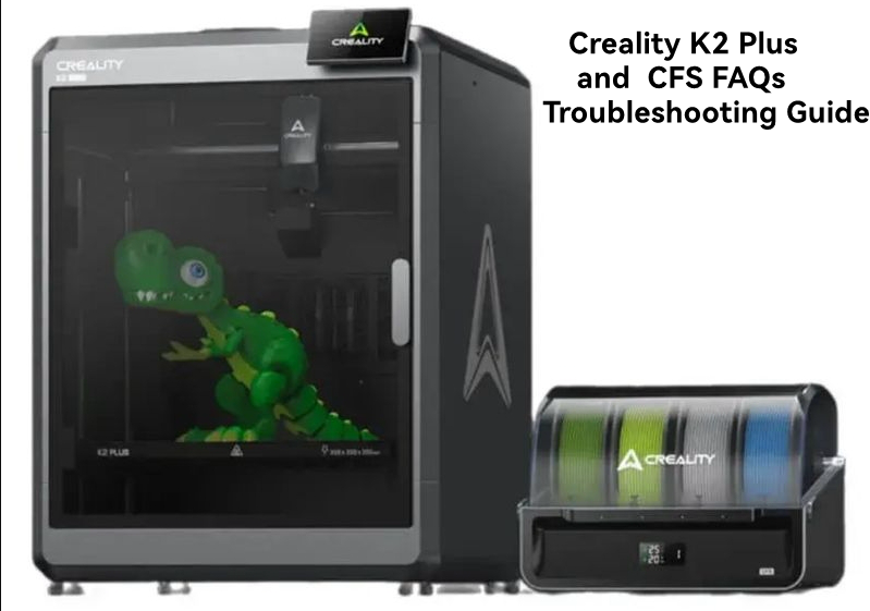 How to Solve Common Issues with Creality K2 Plus and CFS