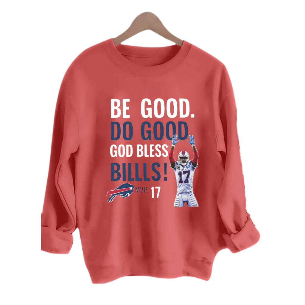 Be Good Do Good God Bless Go Bills Josh Allen MVP Sweatshirt