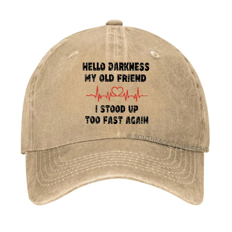 Hello Darkness My Old Friend I Stood Up Too Fast Again Funny Hats