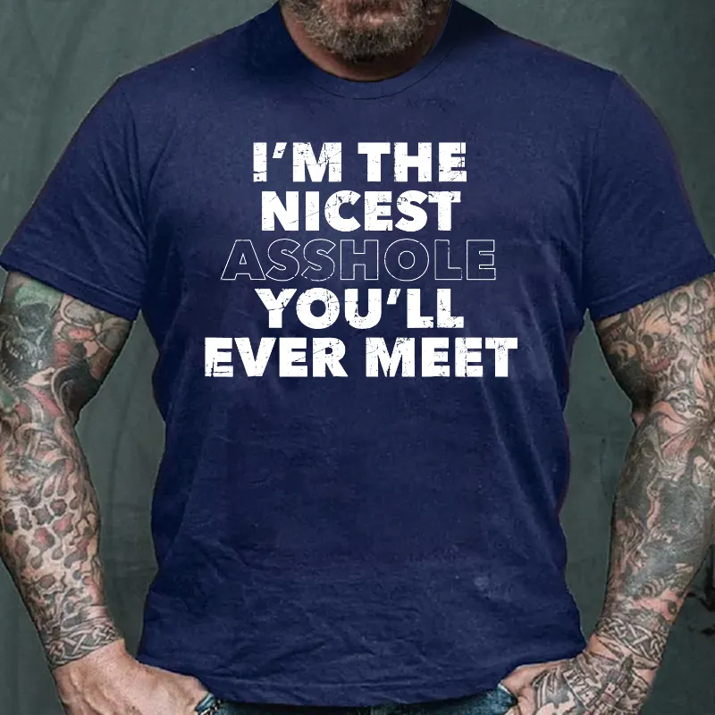Im The Nicest Asshole Youll Ever Meet T Shirt