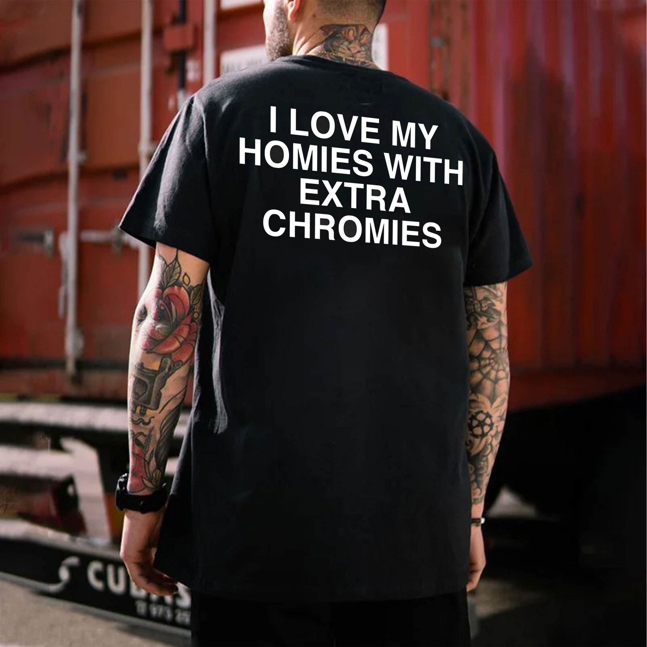 I LOVE MY HOMIES WITH EXTRA CHROMIES Black Print T-shirt