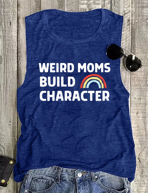 Weird Moms Build Character Tank
