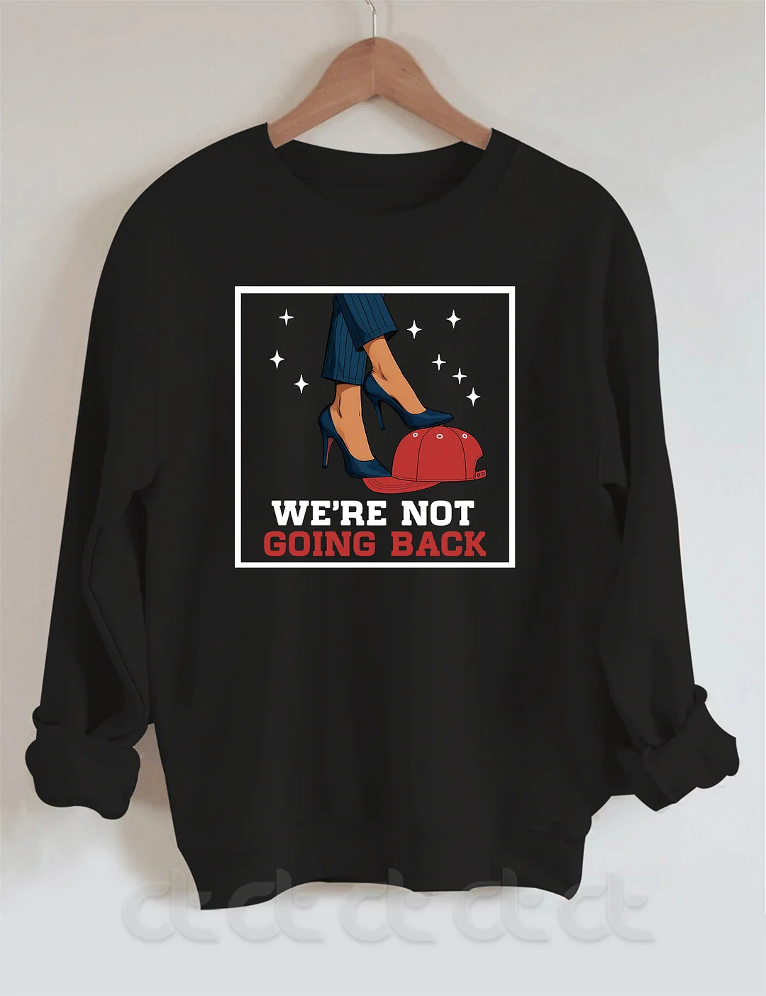 We're Not Going Back Sweatshirt