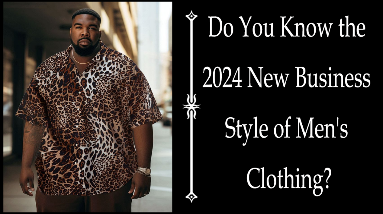 Do You Know the 2024 New Business Style of Men's Clothing?