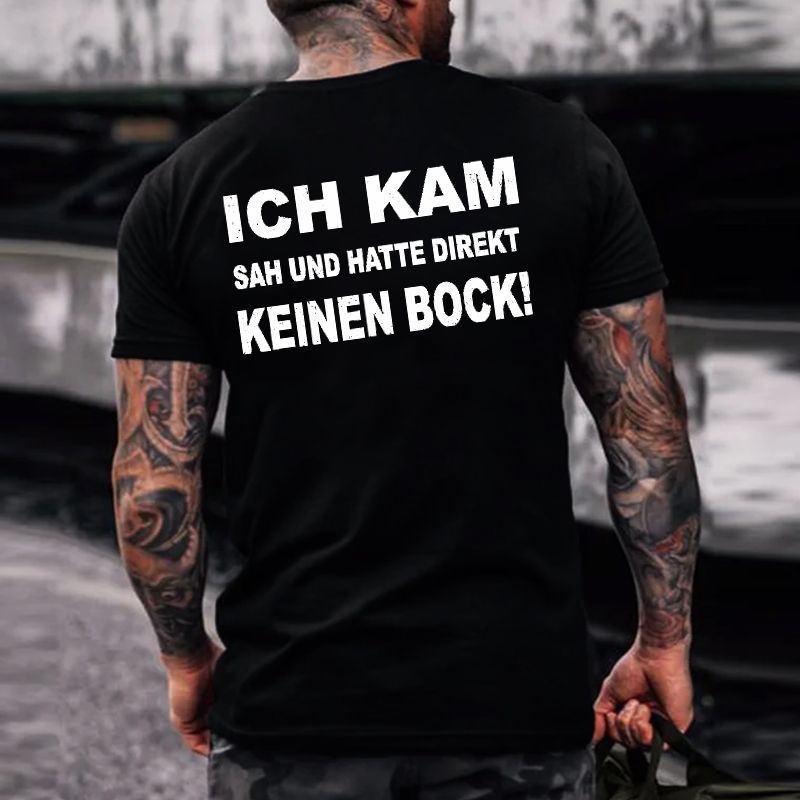 ICH KAM SAH UND HATTE DIREKT KEINEN BOCK! T-shirt