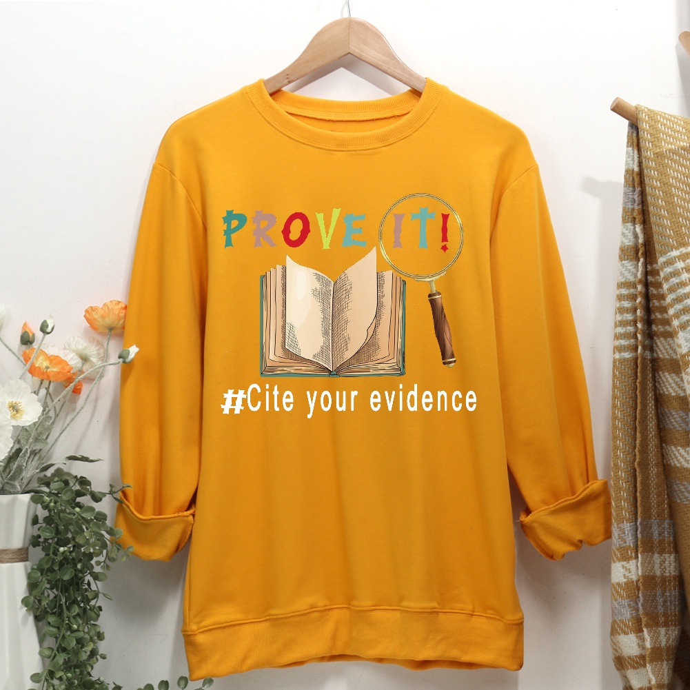 Prove it Cite your evidence Women Casual Sweatshirt